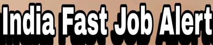 Indian Fast Job Alert - IndianFastJobAlert